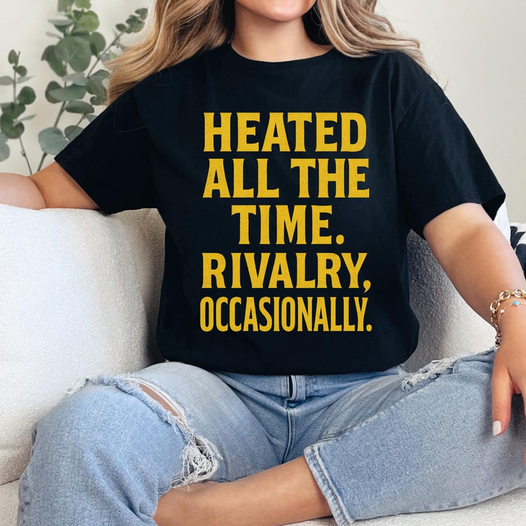 Heated All the Time Rivalry Occasionally Funny Quote SVG PNG Sarcastic ...