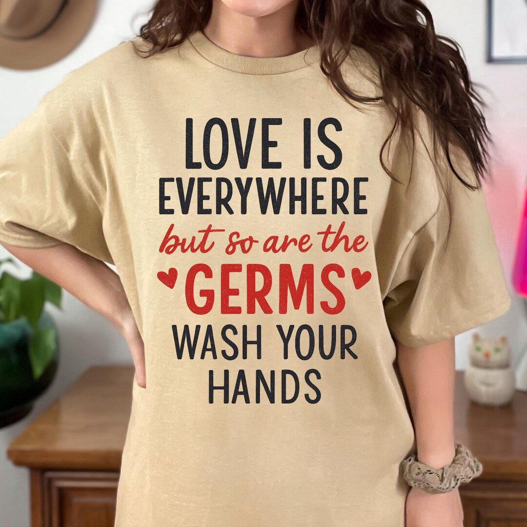 Love is Everywhere but so Are the Germs PNG SVG, Funny Hygiene Quote ...