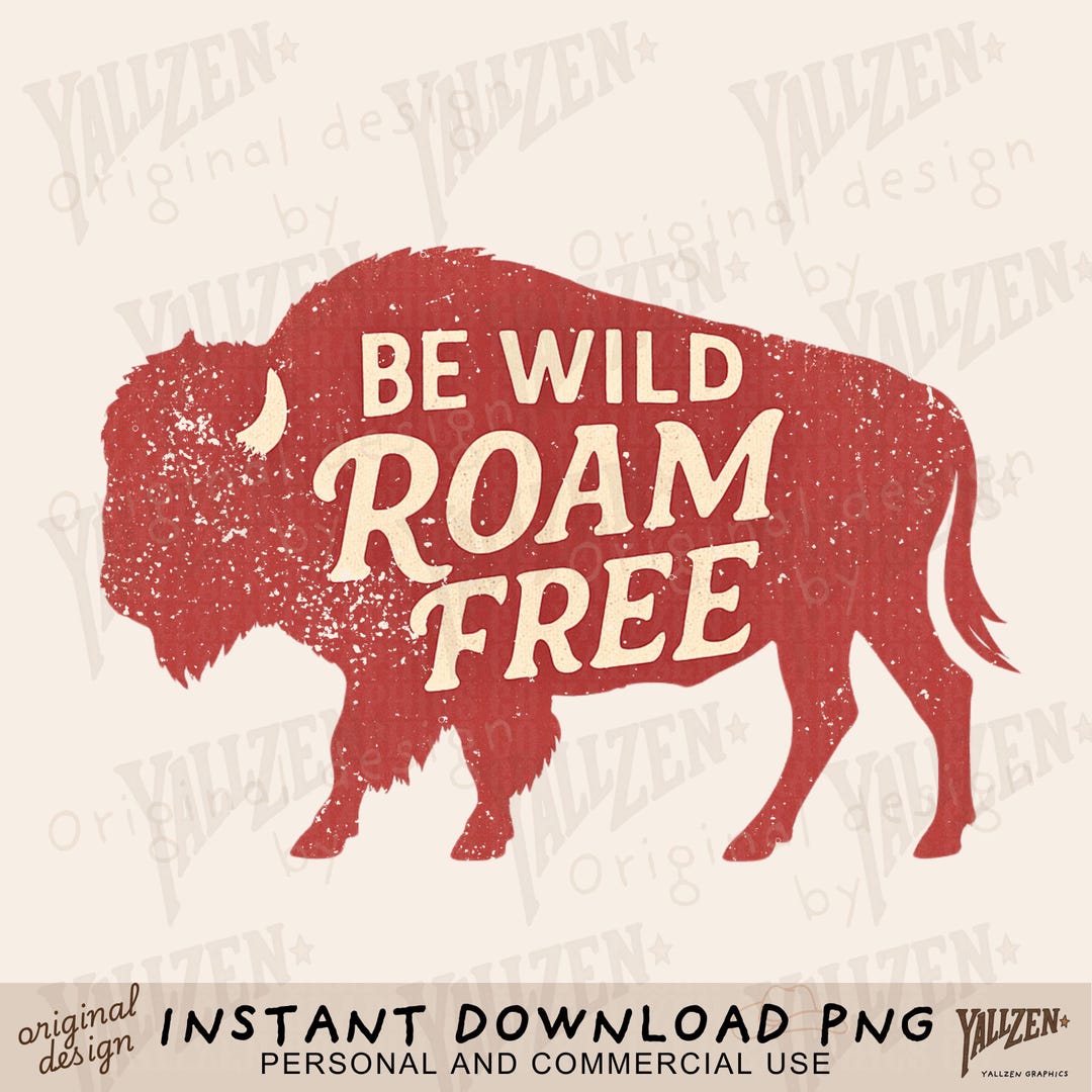 Be Wild Roam Free Buffalo PNG | Western Bison Sublimation Design ...