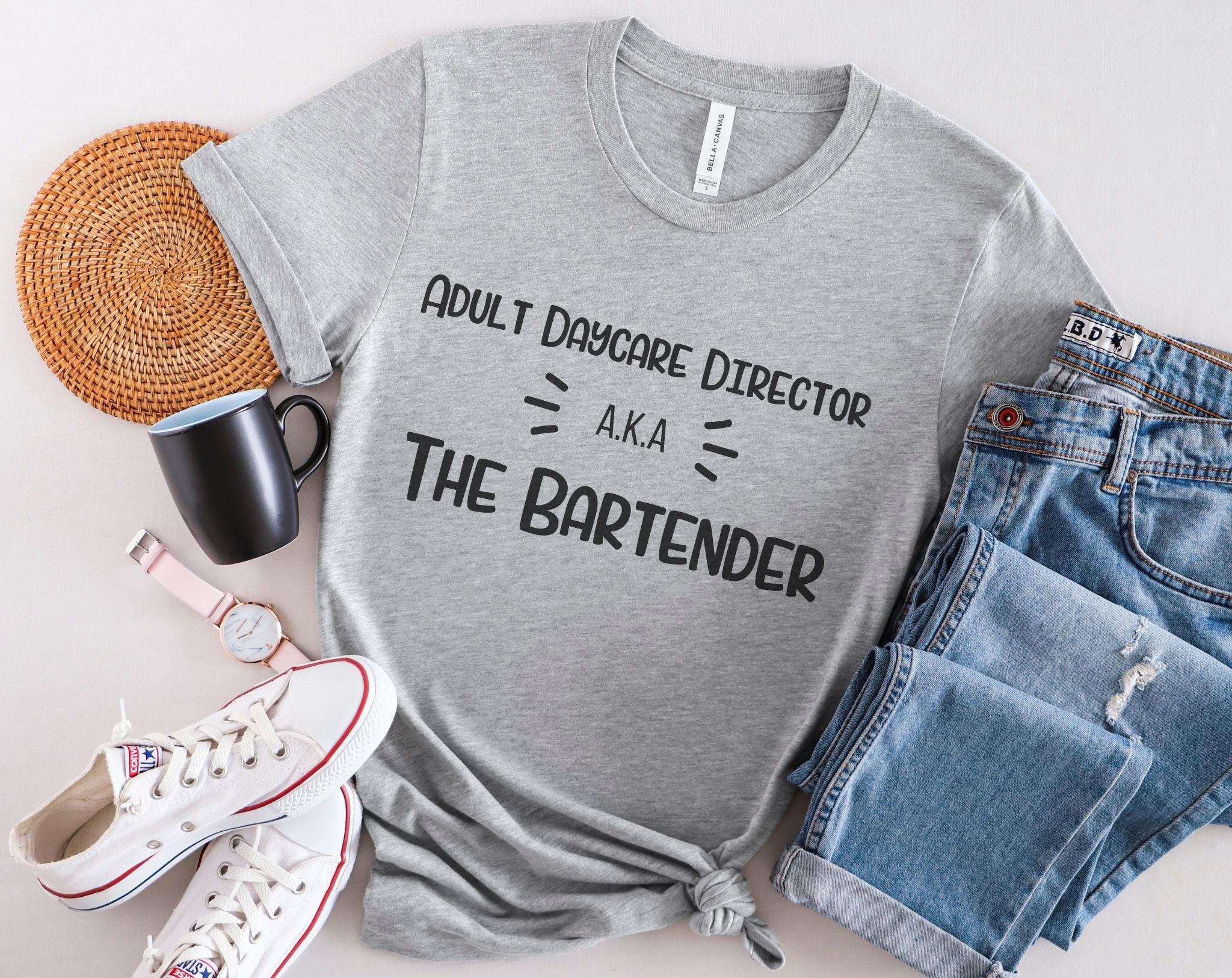 Adult Daycare Director A.K.A the Bartender T Shirt Bartender Shirt ...