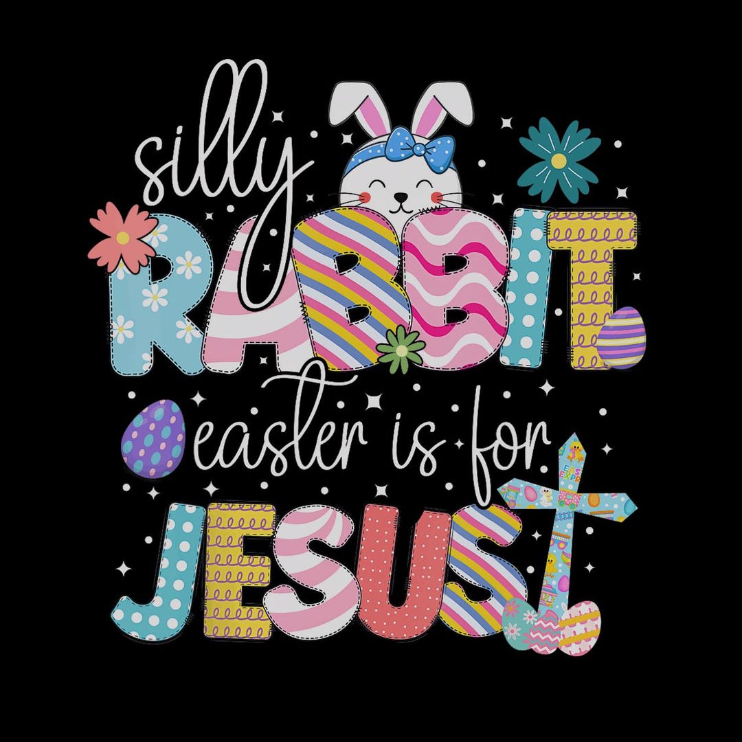 Silly Rabbit Easter is for Jesus Cute Bunny Christian Faith PNG File - Etsy