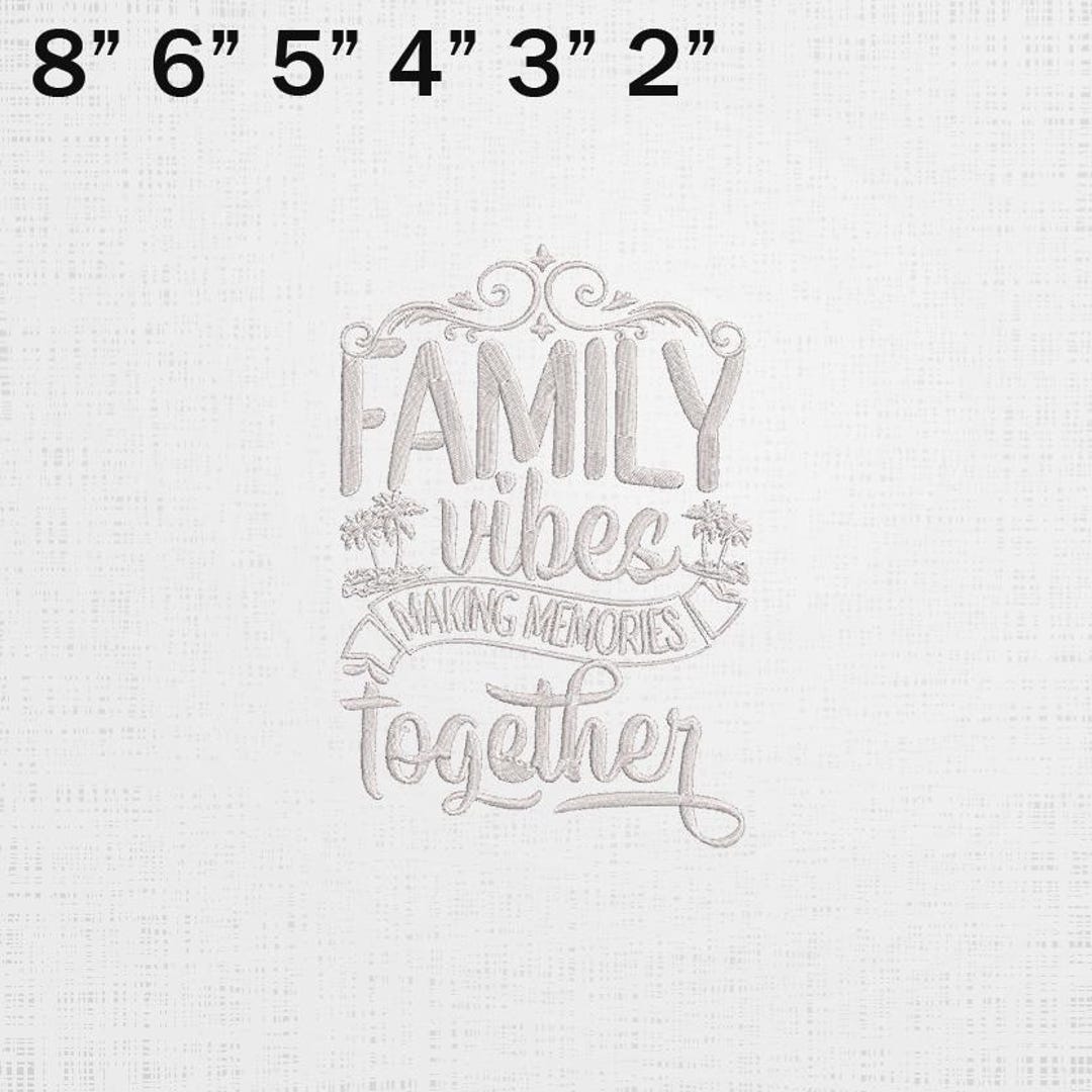 Family Vibes Embroidery Design – Making Memories Together (digital ...