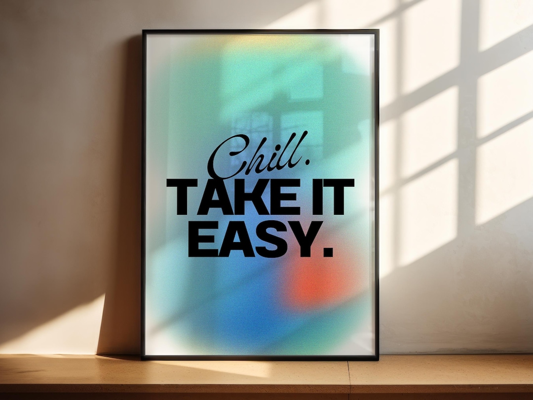 Chill Take It Easy Poster Text Wall Art Cool Dorm Room Decor Gradient ...