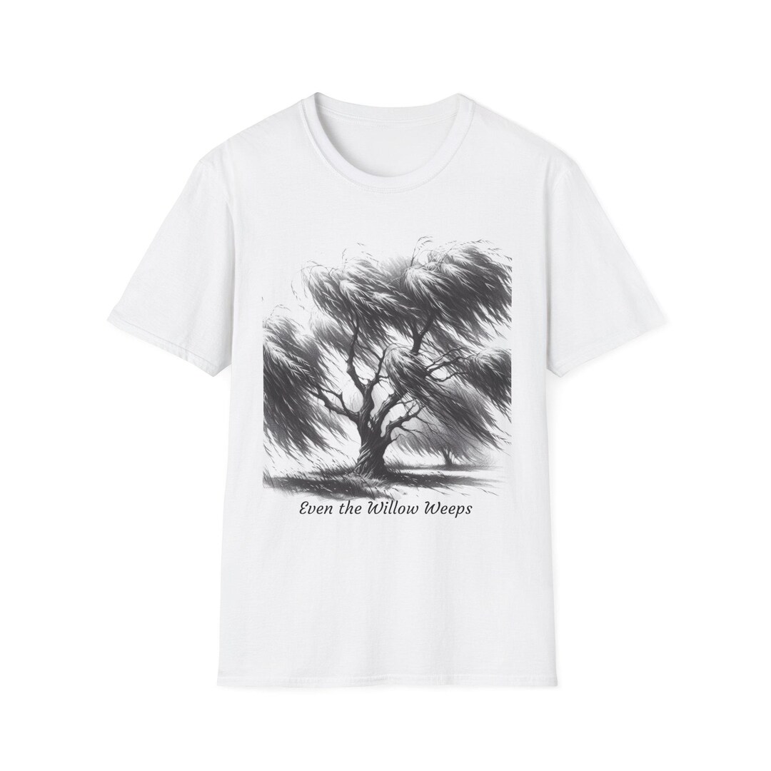 Weeping Willow Unisex Softstyle T-shirt, Casual Comfy Tee, Even the ...