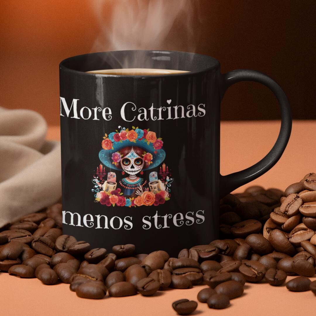 More Catrinas, Menos Stress Mug, Catrina-inspired Stress Relief Mug ...