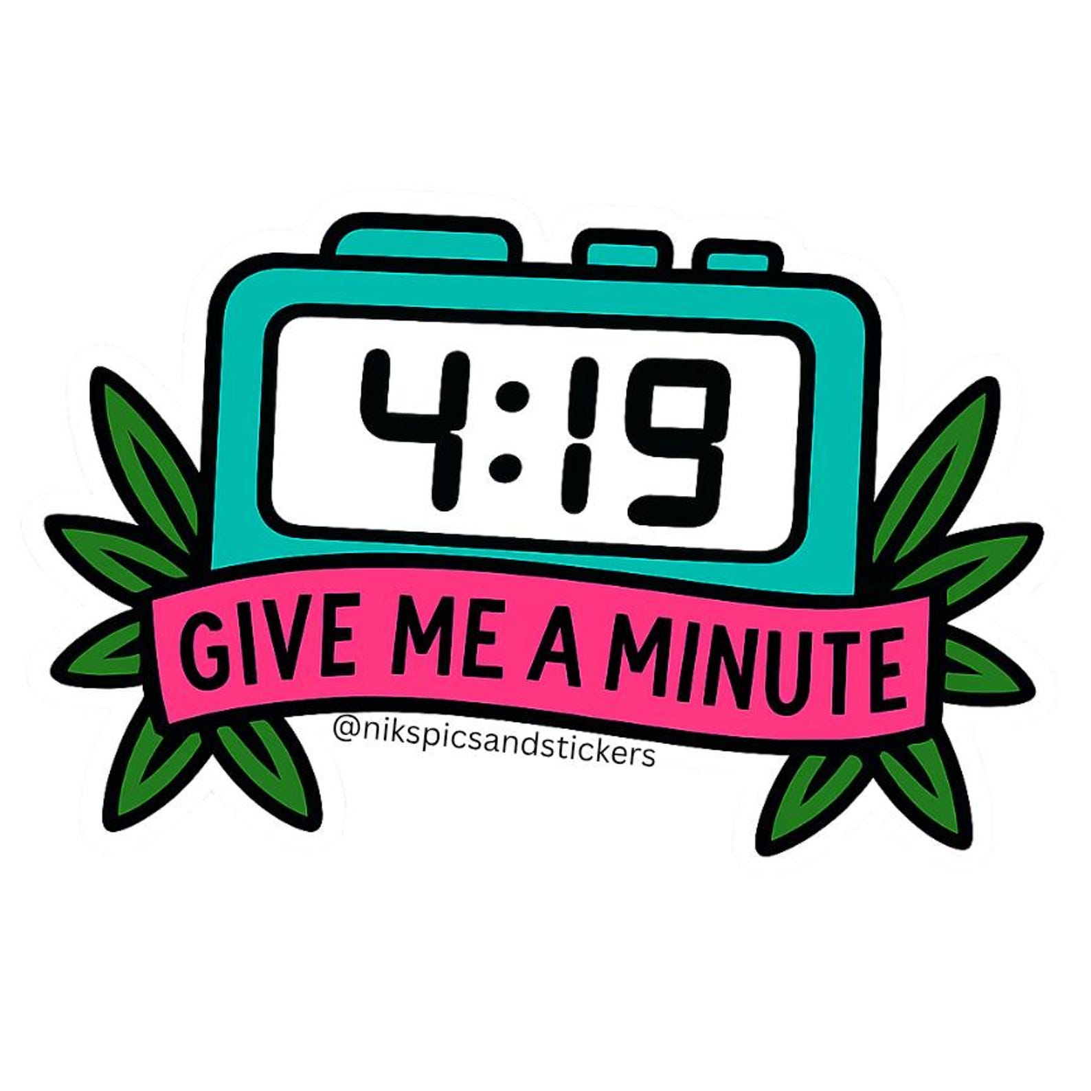 4:19 Give Me a Minute Sticker (4") - Glossy - Pink, Beige, Blue, Green ...