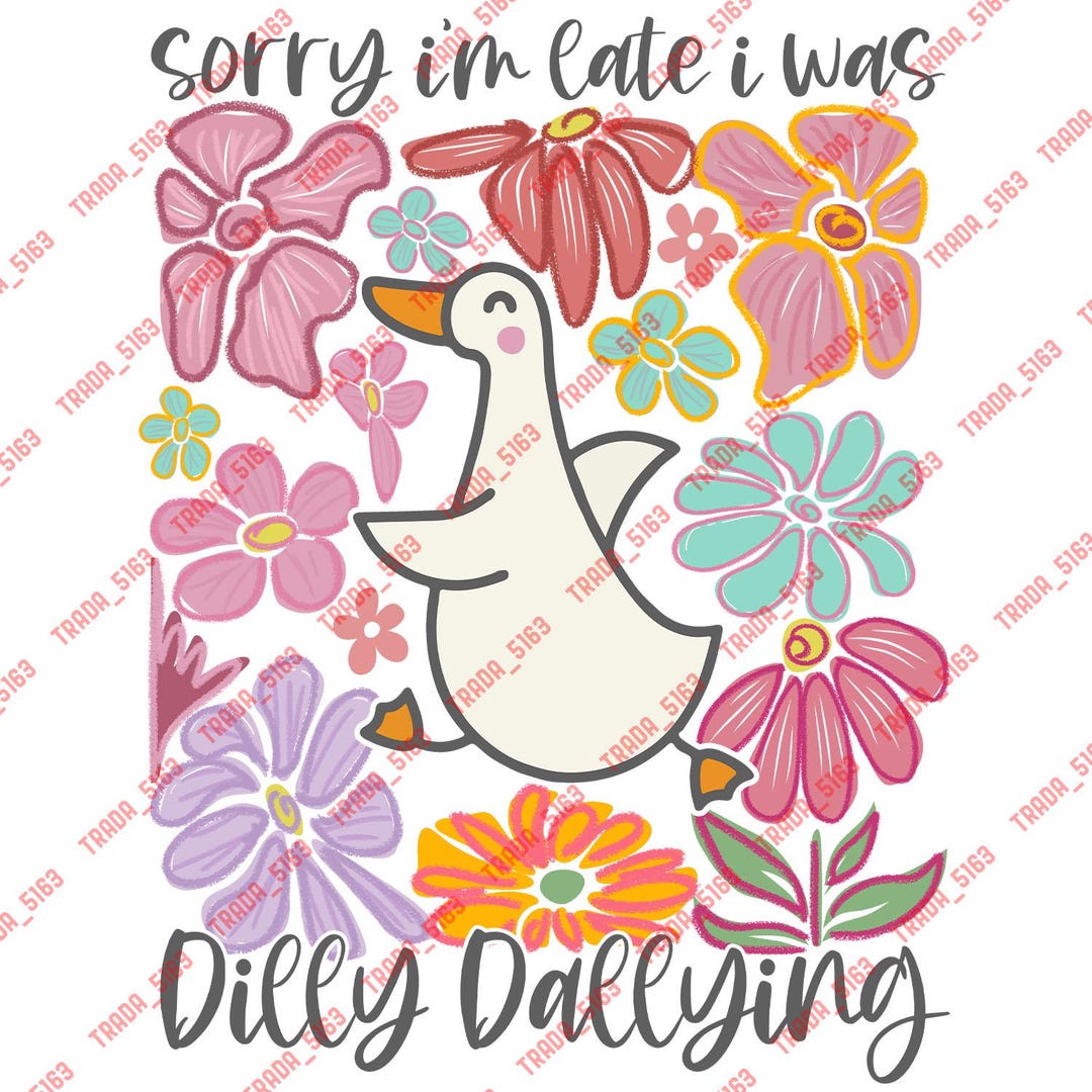 Sorry I'm Late I Was Dilly Dallying Goose PNG - Funny Floral Goose ...