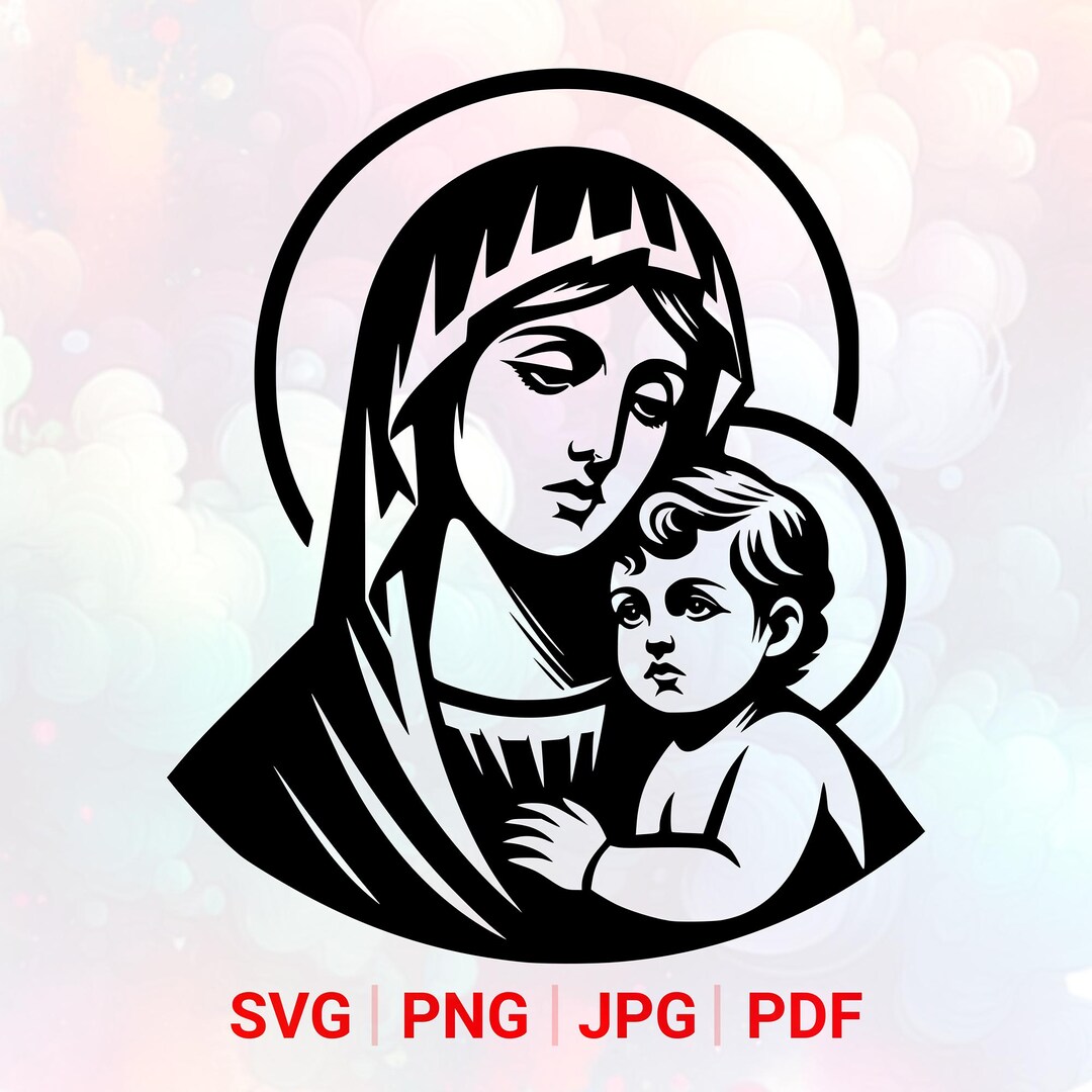 Virgin Mary With Child Jesus SVG: PNG, Clipart, Laser Cut File (digital ...