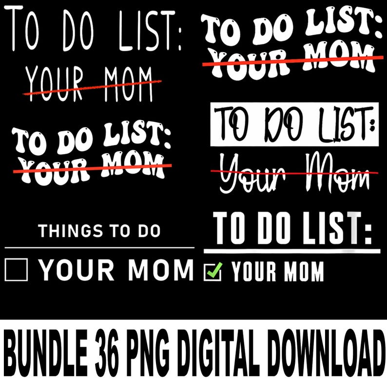 Your Mom Png, to Do List Your Mom - Funny Gift Idea Png - Etsy