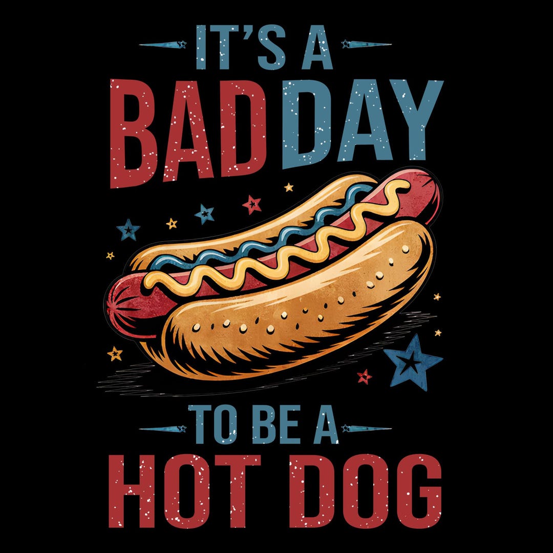 It’s a Bad Day to Be a Hotdog Funny Weiner 4th of July BBQ Sublimation ...
