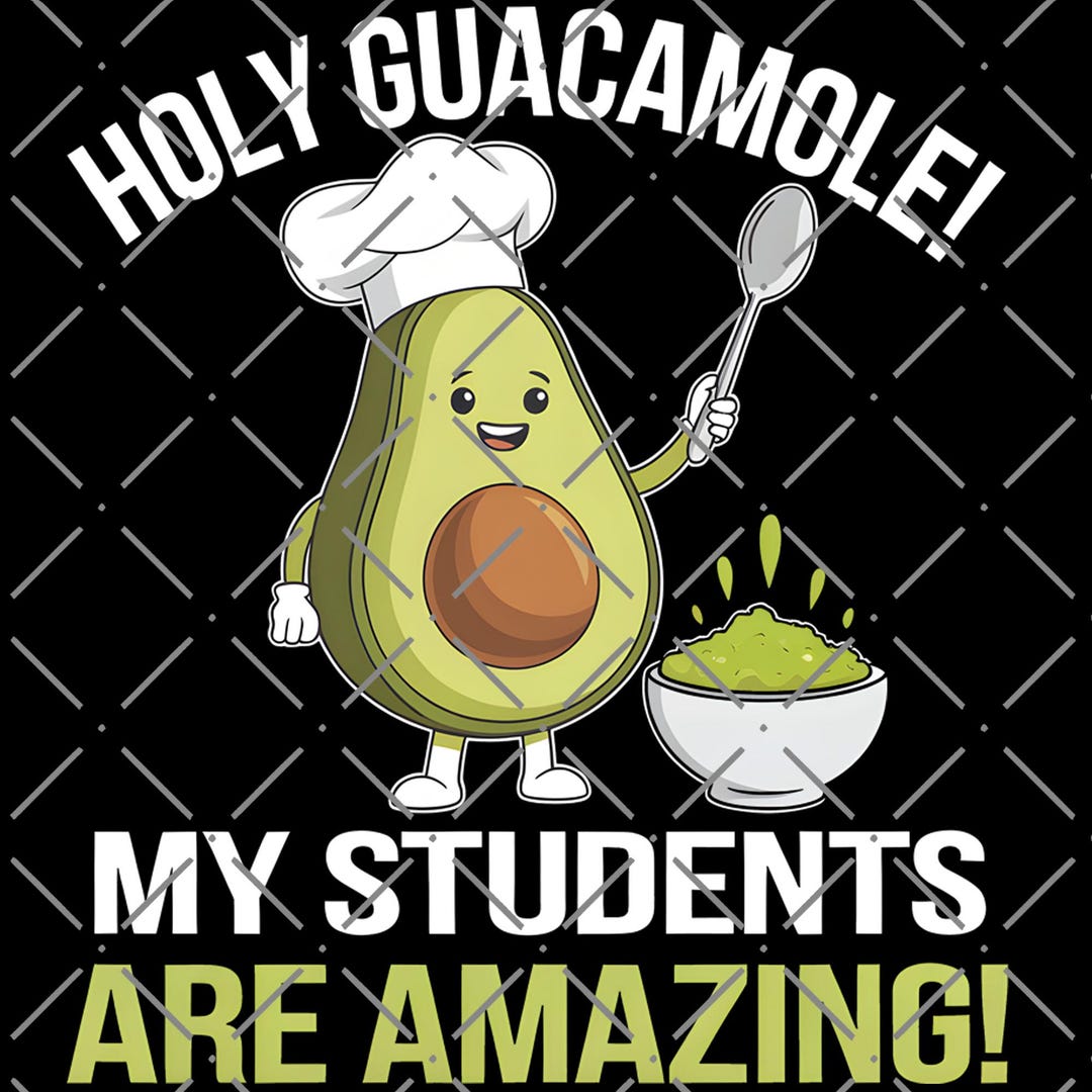 Holy Guacamole Amazing Students Png, Funny Teacher Avocado PNG, Cinco ...