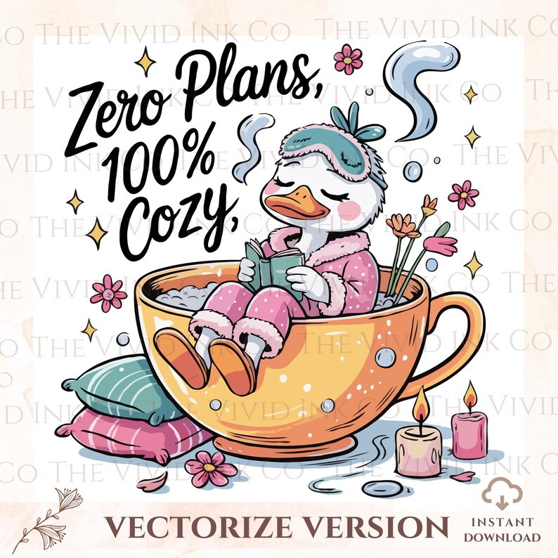 Zero Plans 100 Cozy | Cozy Duck SVG PNG | Cute Relaxing Duck in Teacup ...