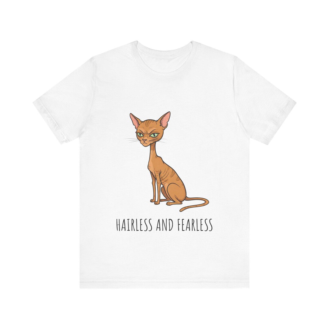 Hairless and Fearless Cat T-shirt, Cute Cat Tee, Funny Animal Shirt ...