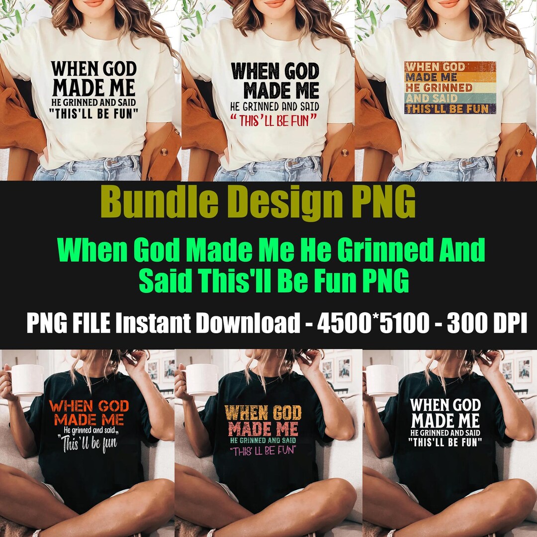When God Made Me He Grinned and Said This'll Be Fun Bundle PNG, Digital ...