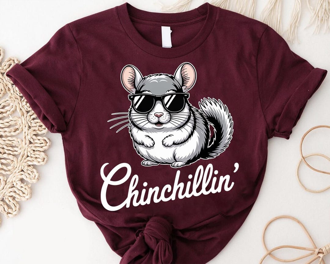 Chinchillin' T-shirt: Funny Chinchilla With Sunglasses - Exotic Pet ...