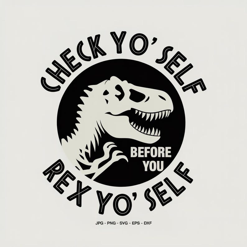 Check Yo’self Before You Rex Yo’self SVG – Funny Dinosaur Quote Clipart ...