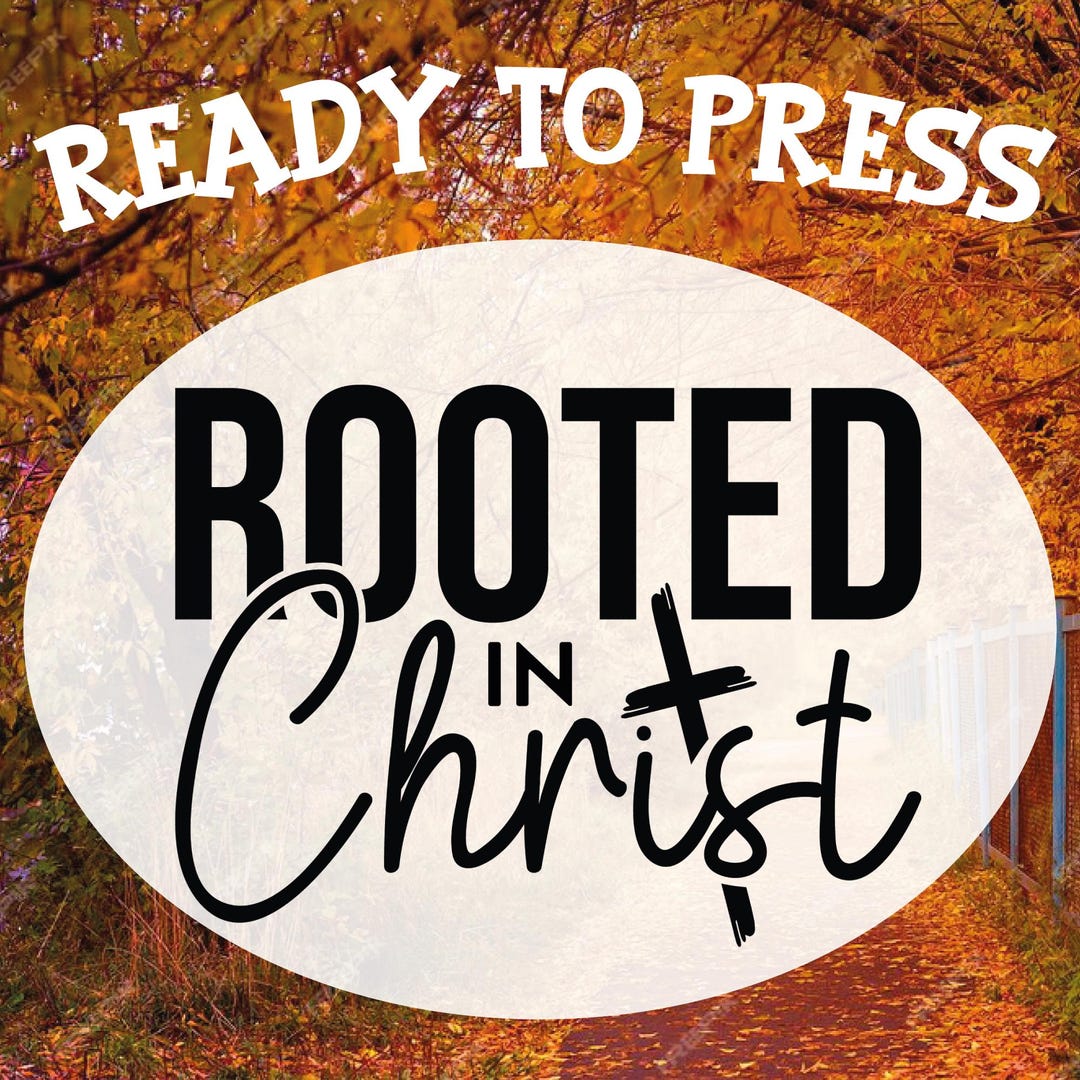 Rooted in Christ Ready to Press, Christian Cross Heat Press, Christian ...
