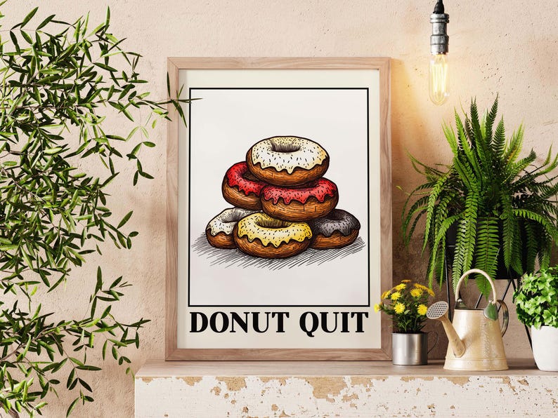 Donut Quit Kitchen Wall Art Print, Funny Motivational Donut Poster ...