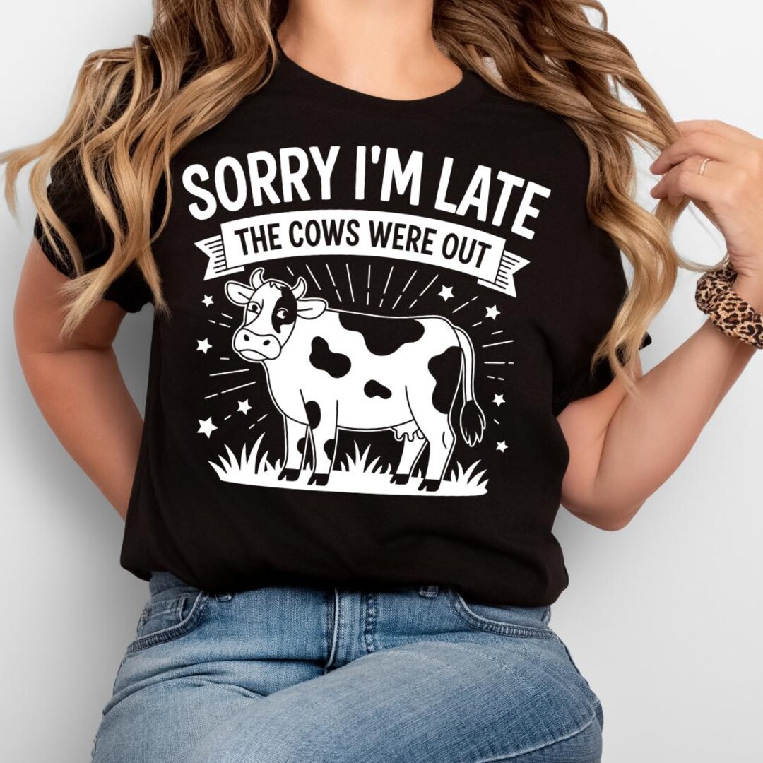 Sorry I'm Late the Cows Were Out Svg, Farming Quote Svg, Farming Lover ...