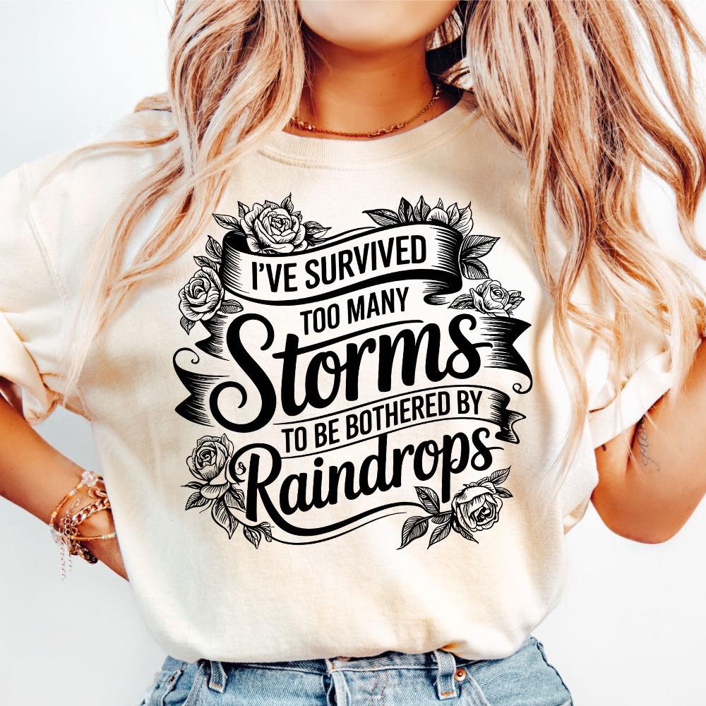 I've Survived Too Many Storms to Be Bothered by Raindrops PNG ...