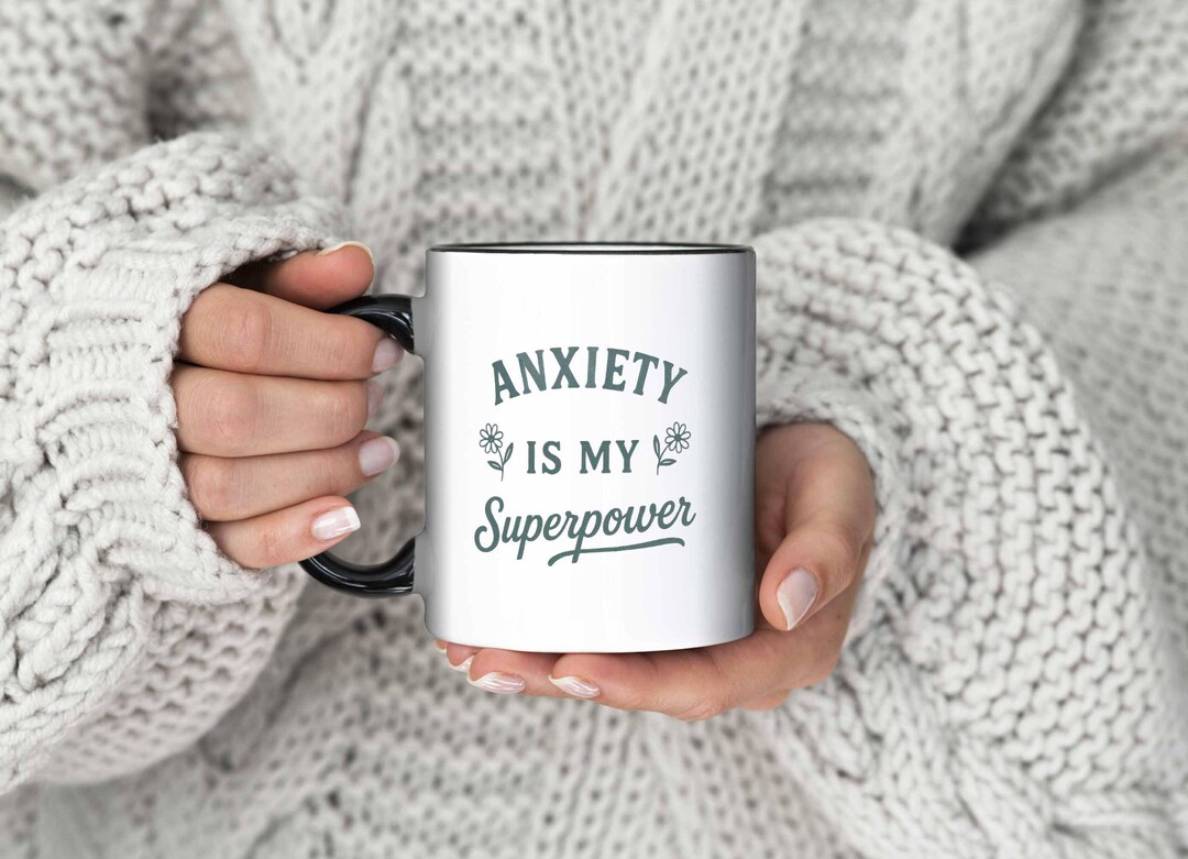 Anxiety is My Superpower Mug: Mental Health Gift, Self-care Drinkware ...