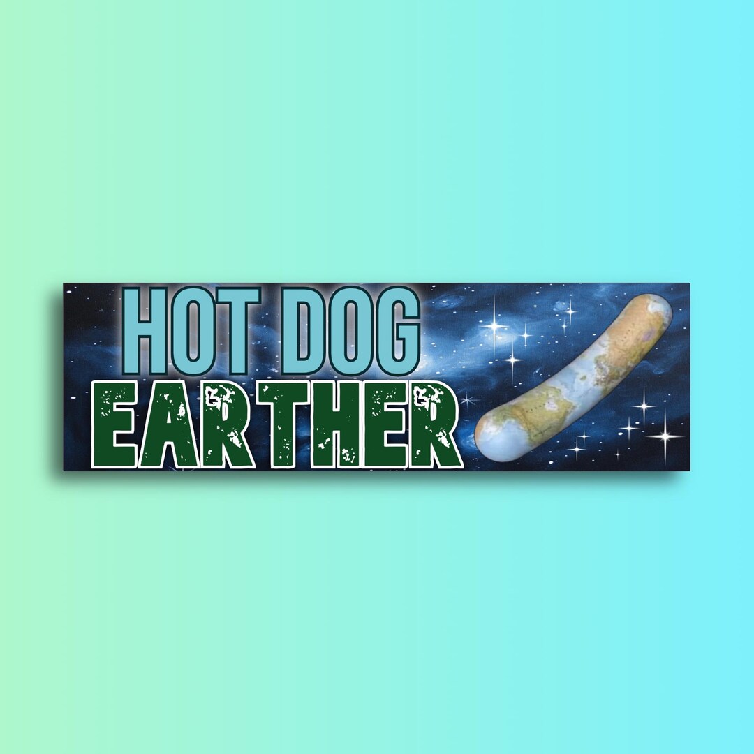 Hot Dog Earther Bumper Sticker | Meme Sticker | Laptop Sticker | 8.5" X ...