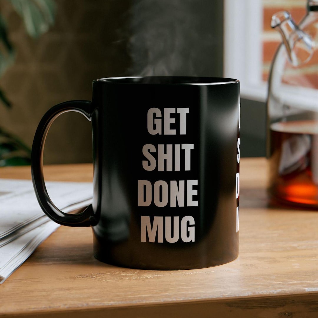 Get Shit Done Mug - Funny Motivational Coffee Cup, Hustle Gift ...