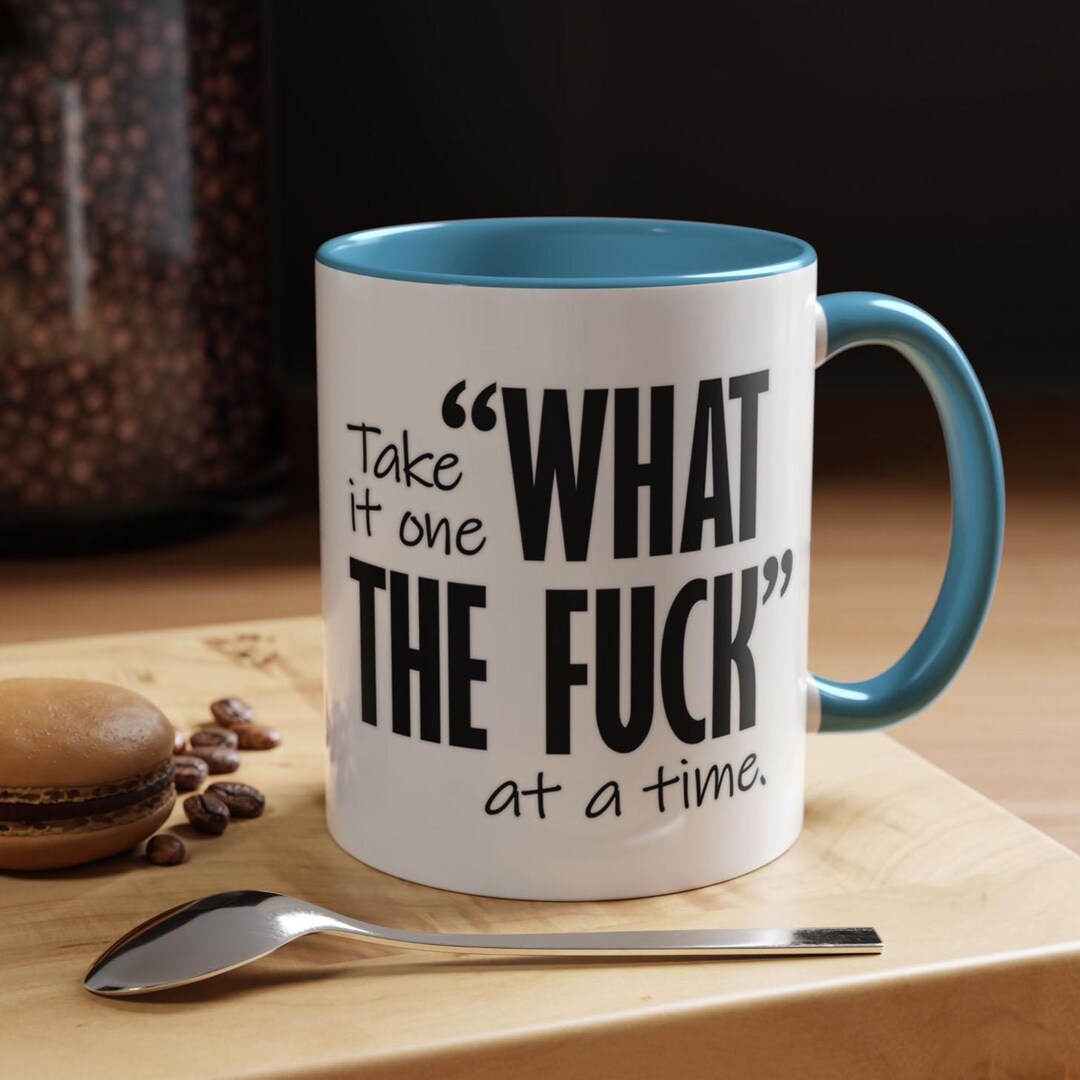 WTF Coffee Mug – Sarcastic "take It One WTF at a Time" Mug, Funny ...