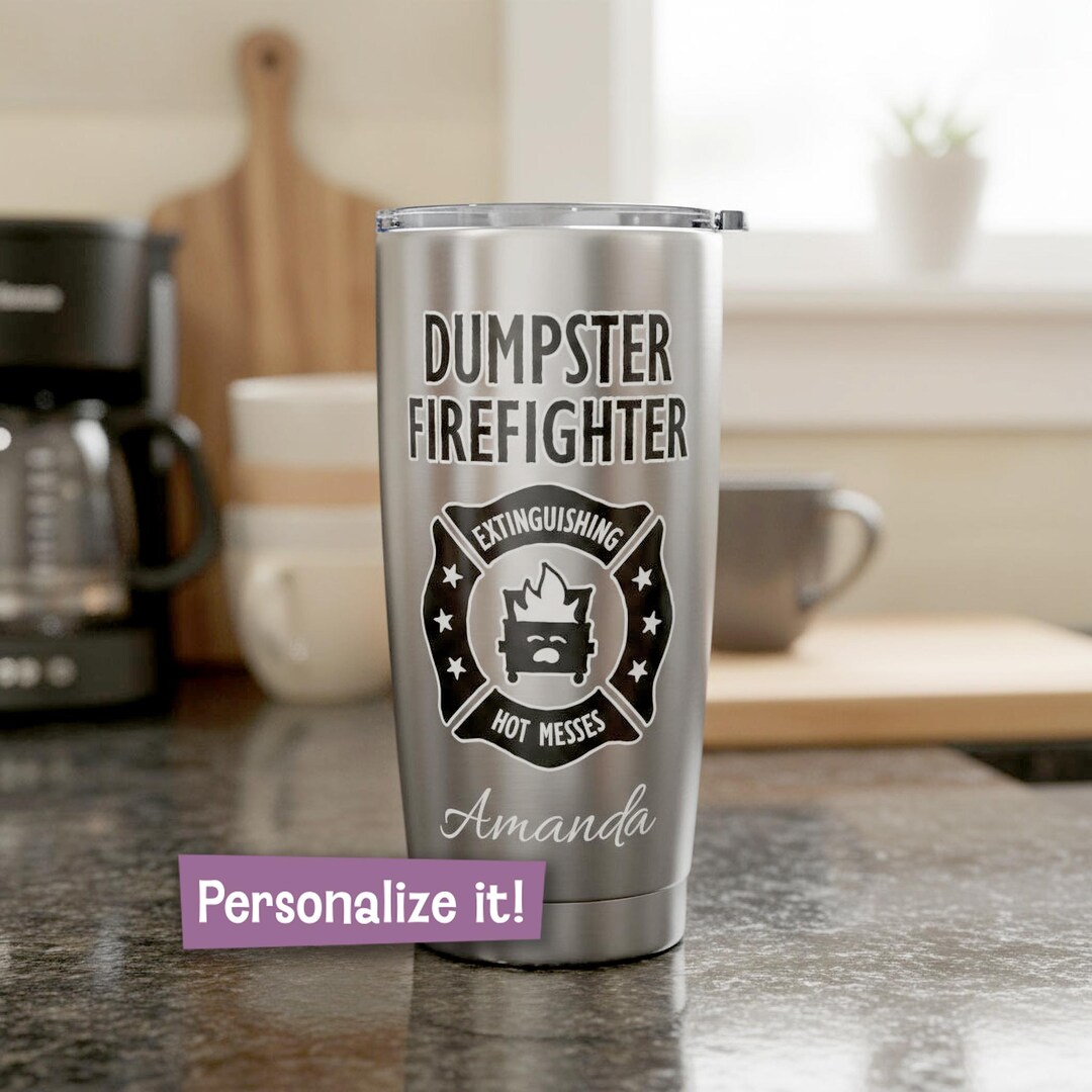 Dumpster Firefighter Tumbler, Personalized Travel Cup, Custom Gift for ...