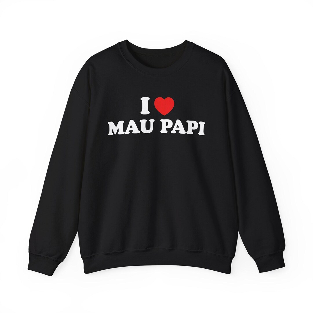 I Love Mau Papi Sweatshirt| Mau P Sweatshirt | EDM Festival Outifit ...