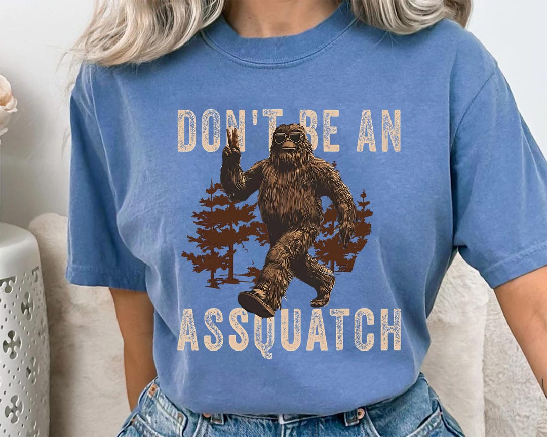 Assquatch PNG, Funny Bigfoot PNG, Don’t Be an Assquatch PNG, Sasquatch ...