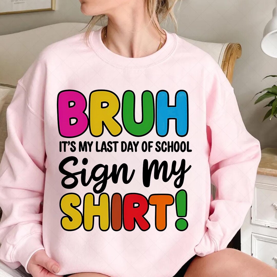 Last Day Autographs Png, Bruh Last Day of School Png, Last Day 2024 ...