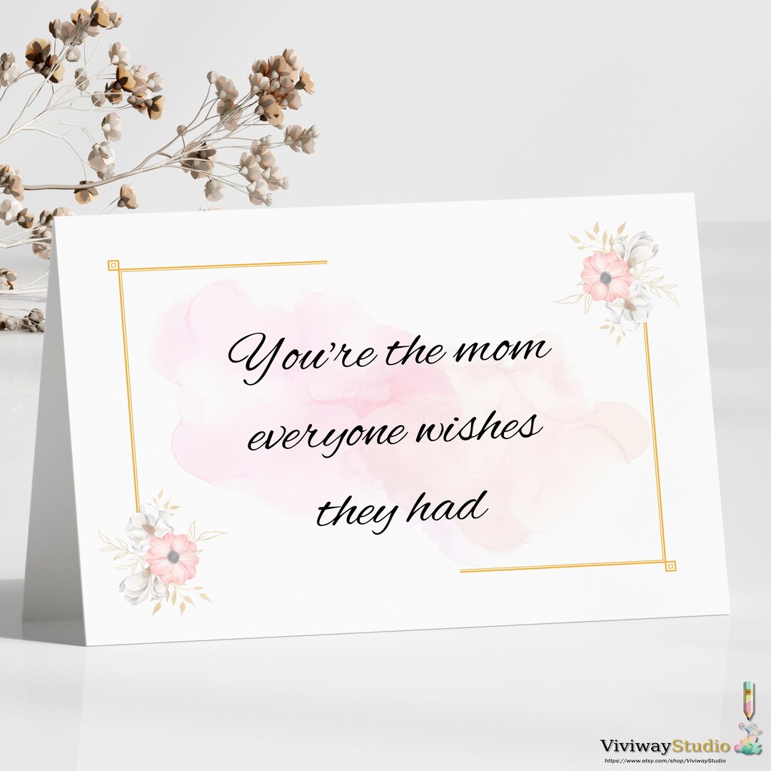 Elegant Mother’s Day Card | “you’re the Mom Everyone Wishes They Had ...