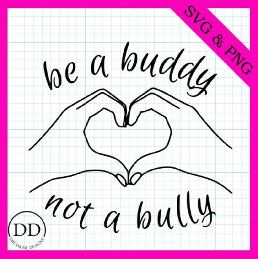 Be a Buddy Not a Bully, Anti Bullying, Awareness, Png, Svg, Digital ...