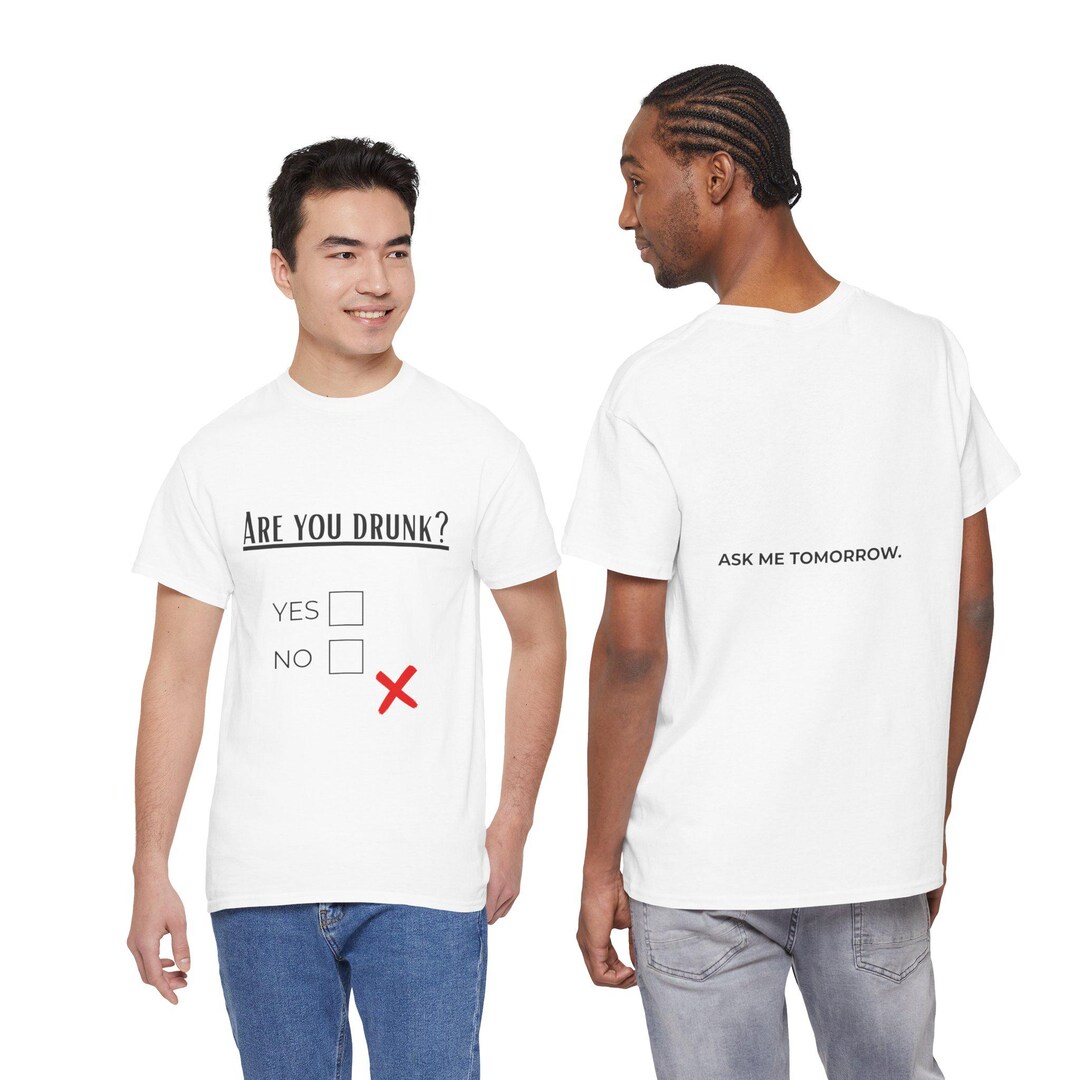 Are You Drunk? Checkbox T-shirt | Funny Survey Design, Ask Me Tomorrow ...