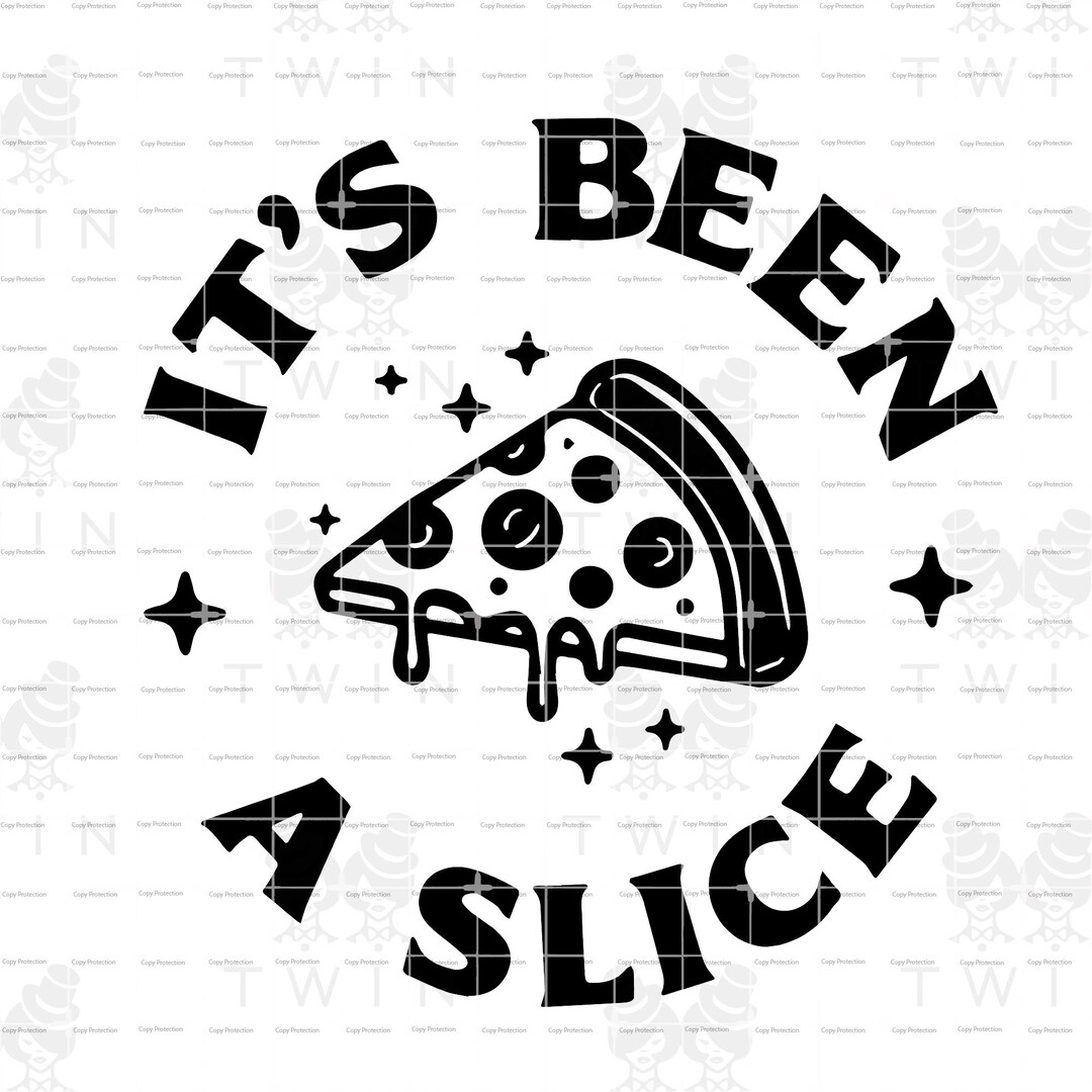 It's Been A Slice SVG PNG | Printable on Shirts, Pizza, Pizza Slice ...