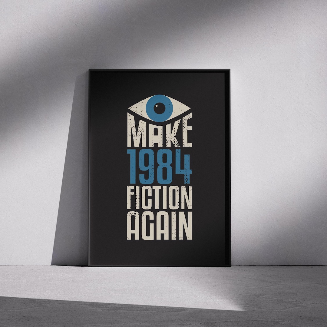 Make 1984 Fiction Again Dystopian Poster | Orwellian Big Brother Poster ...