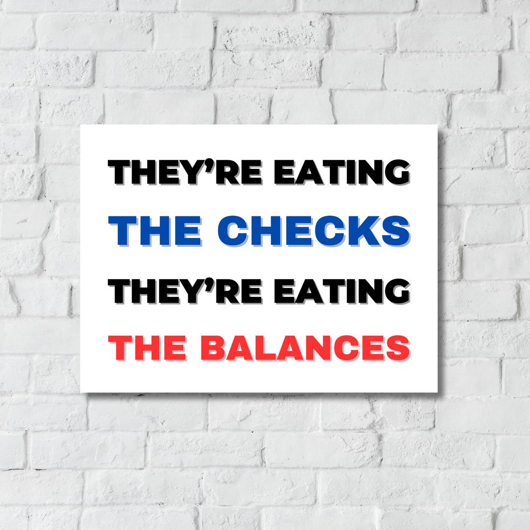 They're Eating the Checks & Balances PRINTABLE Protest Poster - Etsy