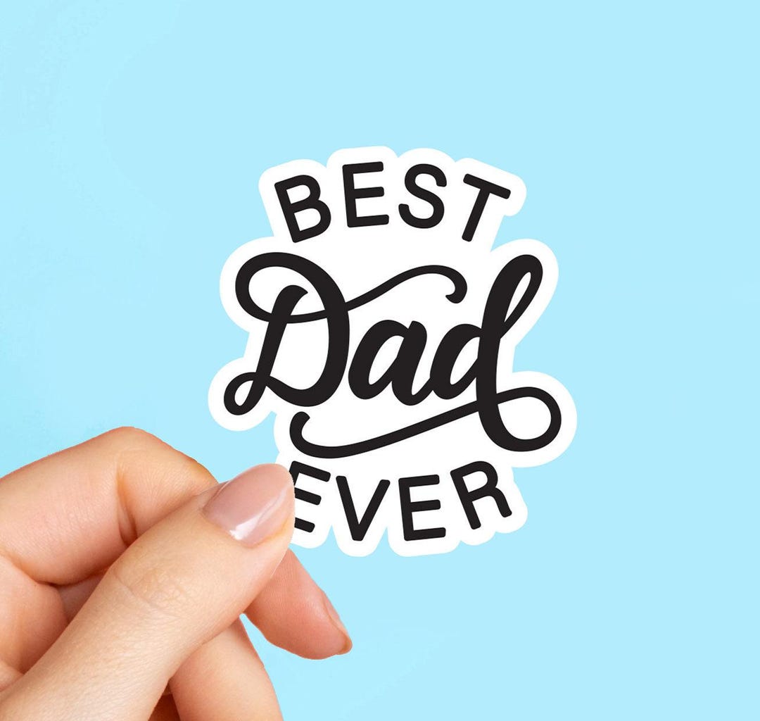 Best Dad Ever Sticker, Father's Day Sticker, Dad Gift, Dad Stickers ...