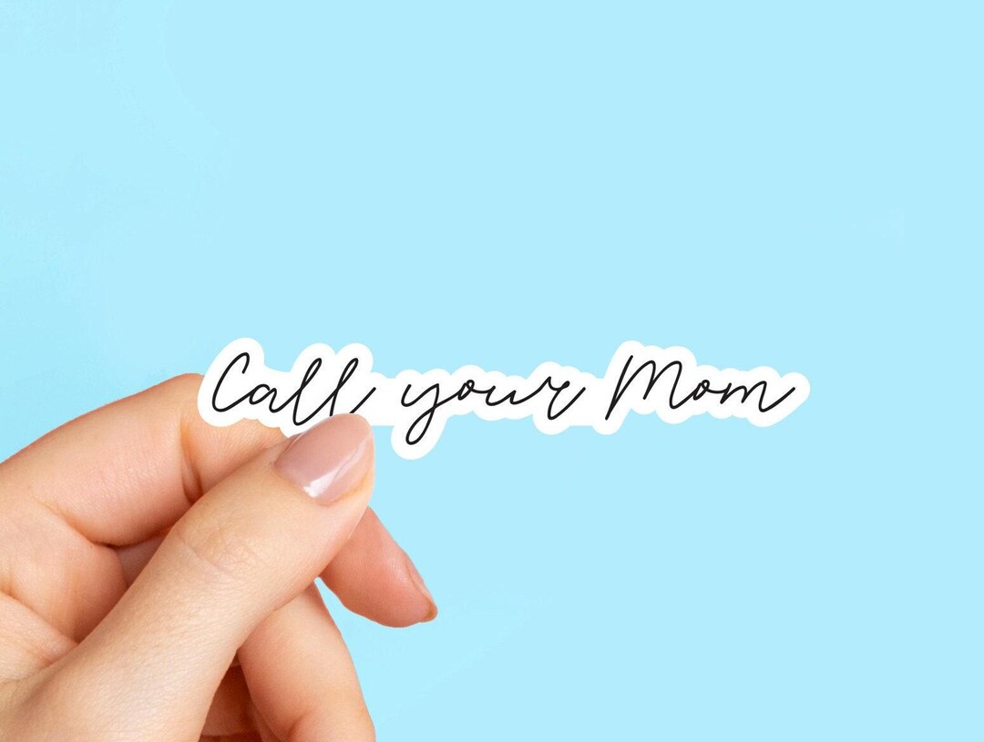 Call Your Mom Sticker, Vinyl Sticker for Laptop, Sticker for Water ...