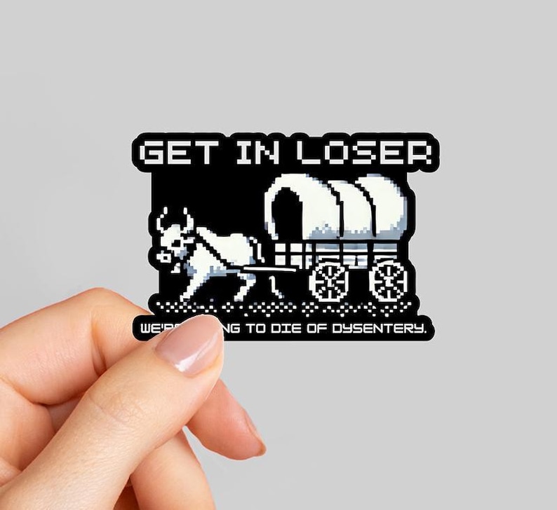 Get in Loser Sticker, Oregon Trail Sticker, Eighties Sticker, 1980s ...