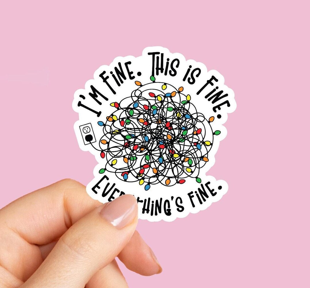 I'm Fine. This is Fine. Everything's Fine. Sticker, Holiday Gift ...