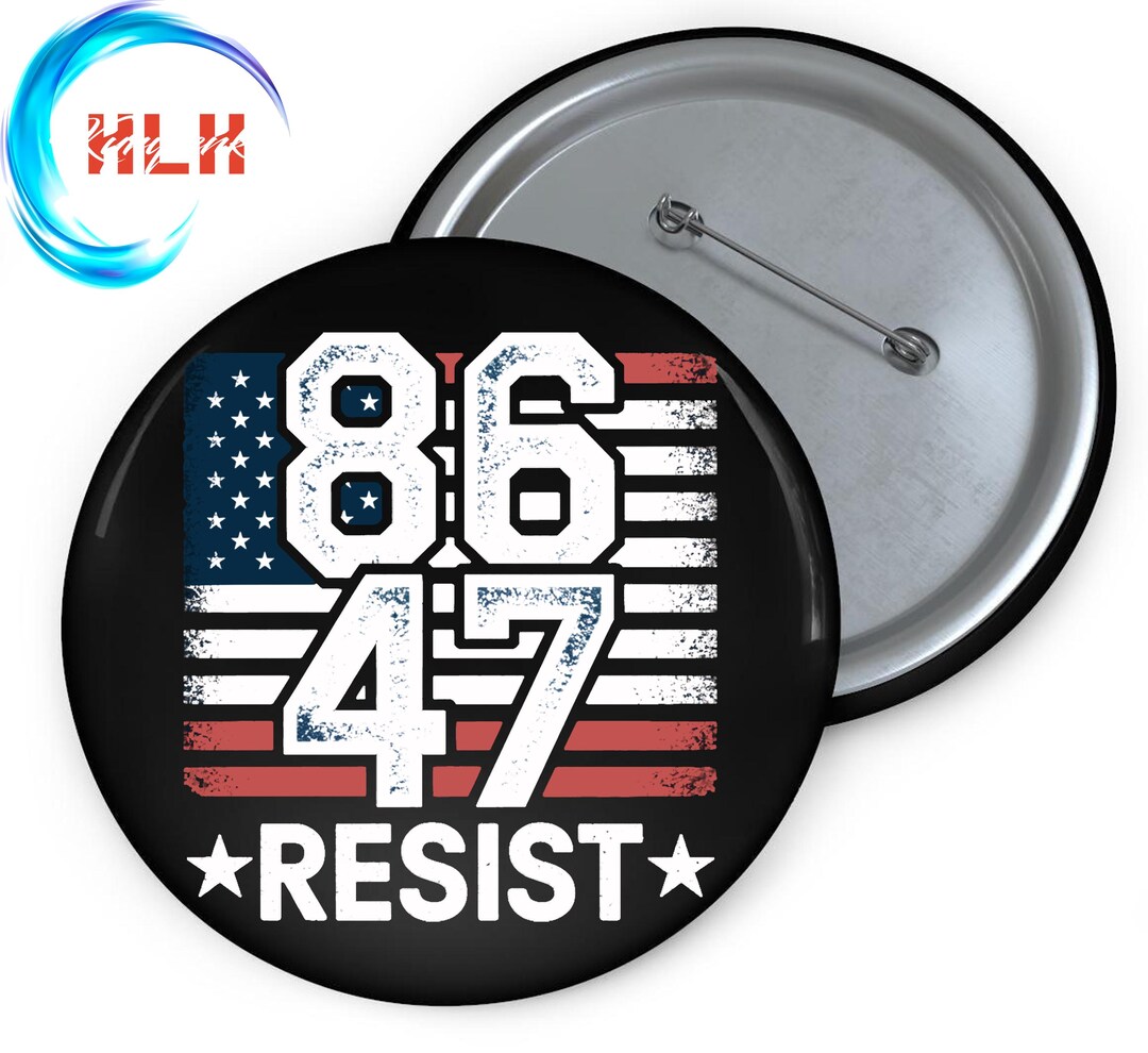 86 47 Resist Pin Button, Political Resistance Badge, Protest Button ...