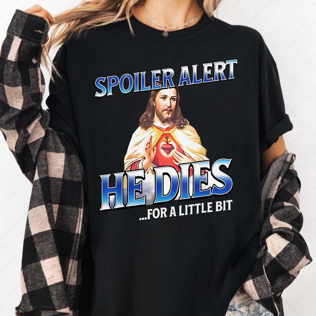 Spoiler Alert He Dies for A Little Bit Jesus Slogan Easter PNG ...