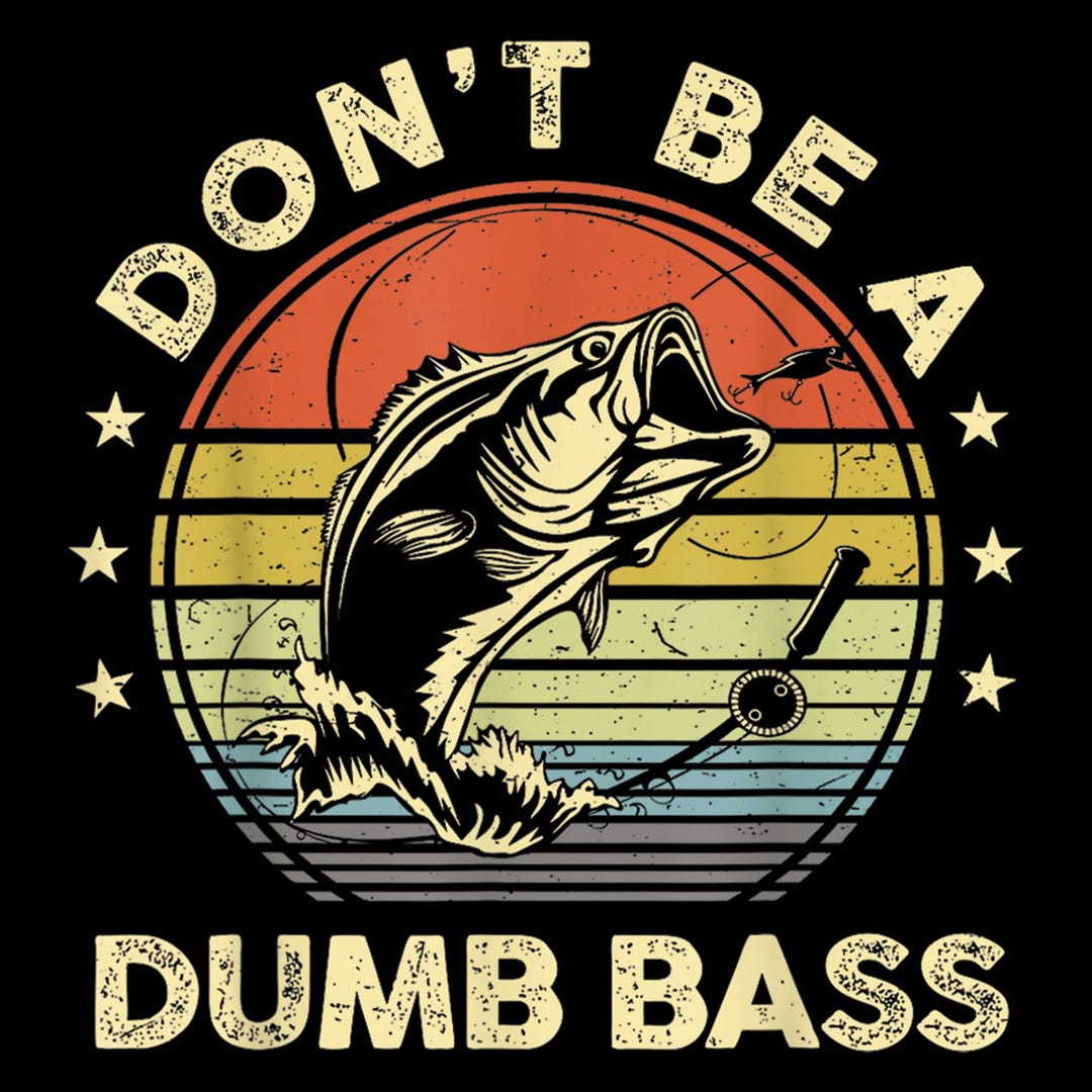 Funny Fishing PNG, Don't Be a Dumb Bass, Retro Fisherman Clipart ...