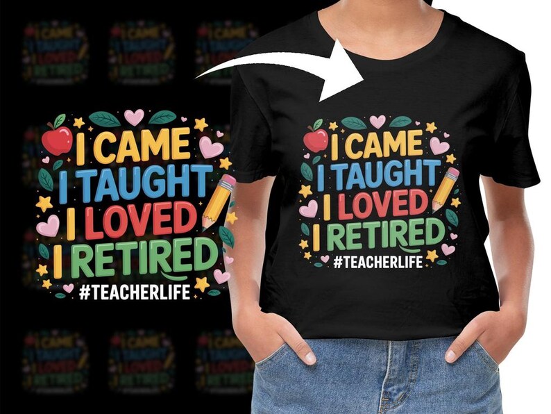 I Came I Taught I Loved I Retired PNG, Colorful Teacher Retirement ...