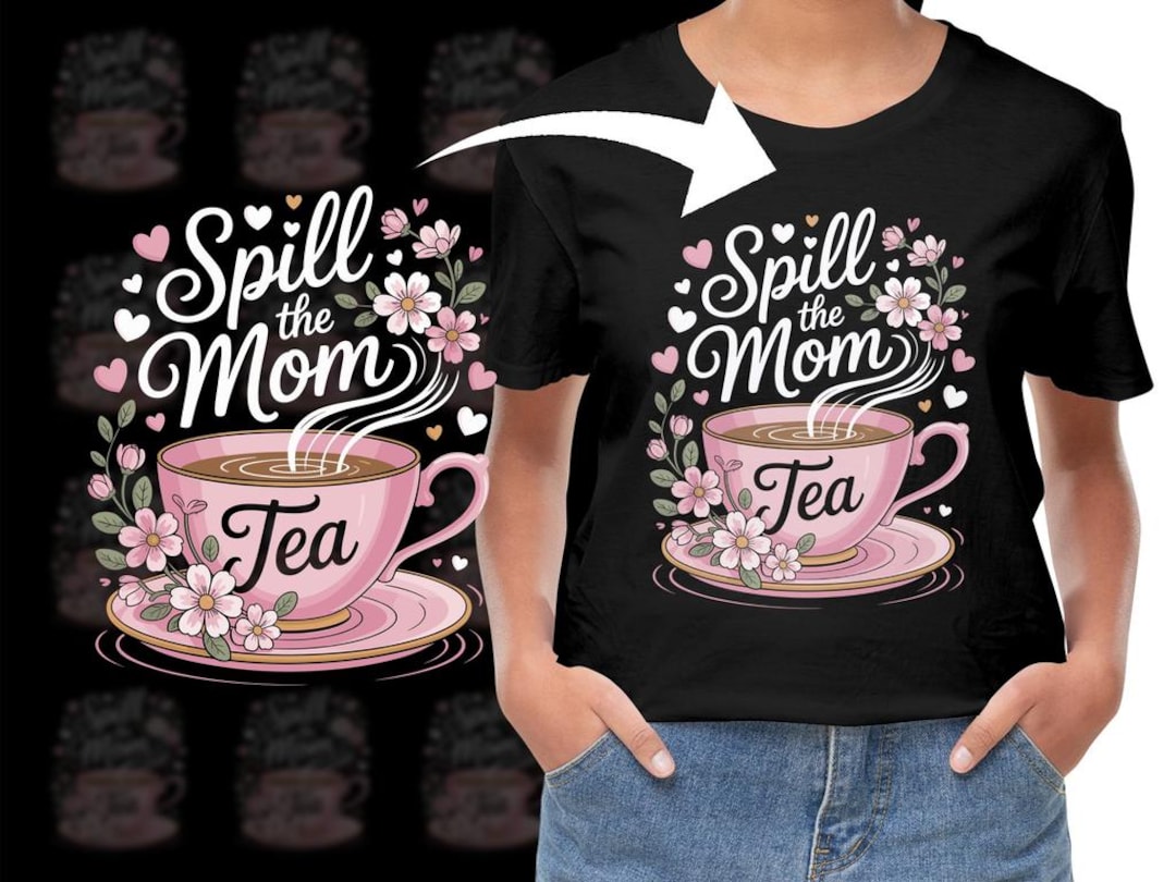 Spill the Mom Tea PNG, Funny Pink Teacup Sublimation Design, Floral ...