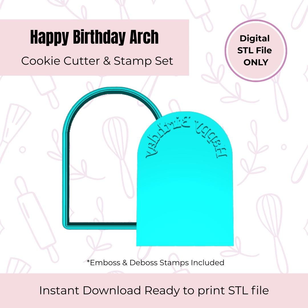 Happy Birthday Arch Cookie Cutter & Stamp - STL File Download -emboss ...