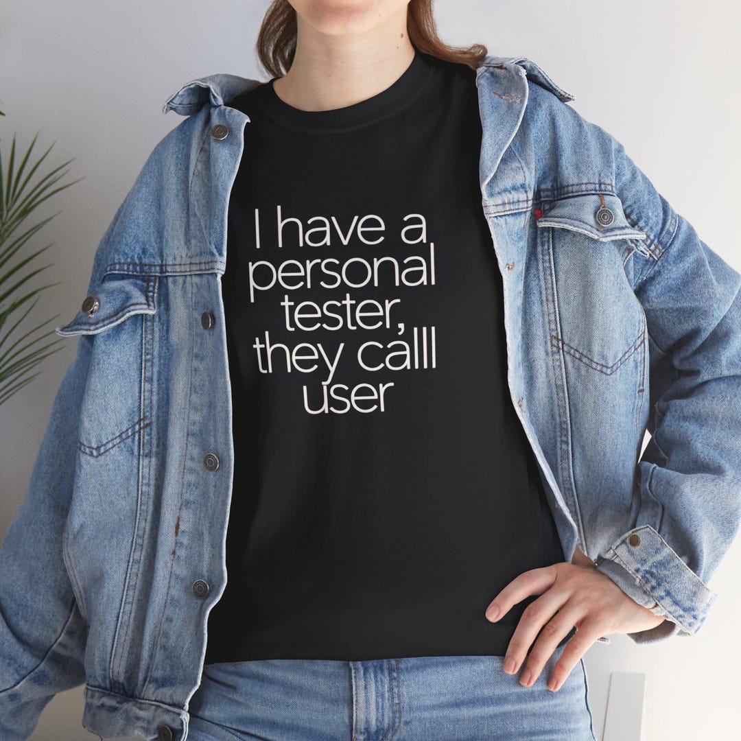Funny Programmer Shirt, I Have a Personal Tester They Call User, QA ...