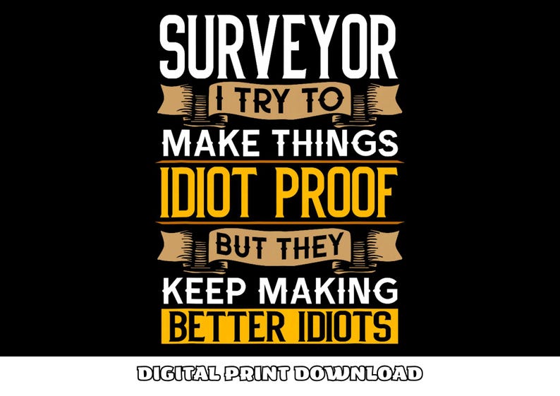File PNG Surveyor I Try to Make Things Idiot Proof but They Keep Making ...